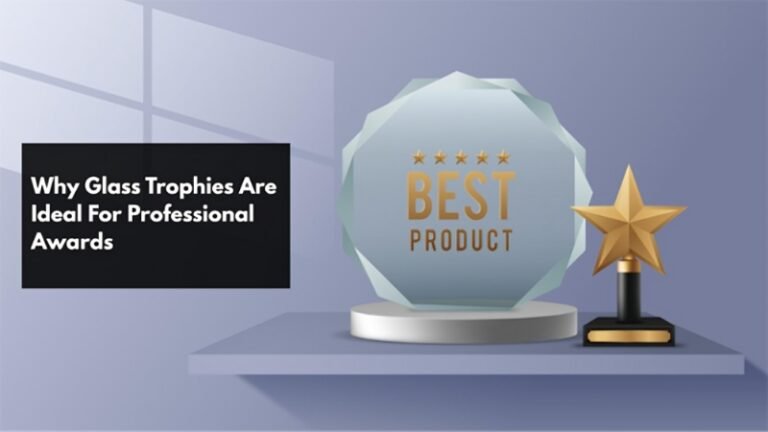 Why Glass Trophies Are Ideal For Professional Awards